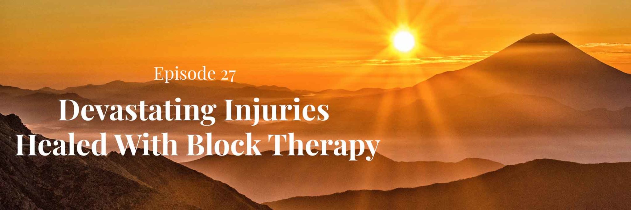 Devastating Injuries Healed With Block Therapy | The Fascia Masters, Episode 27 - Block Therapy